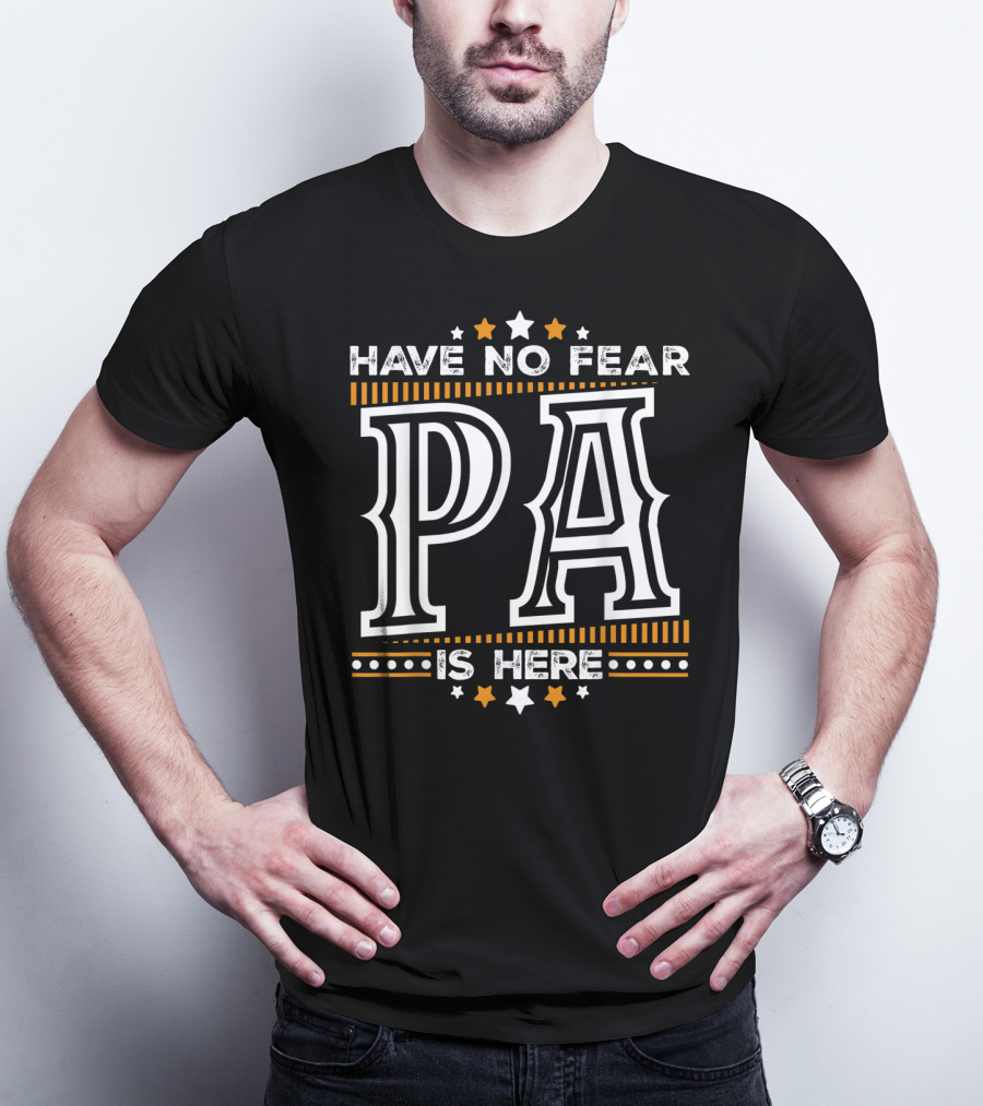Have No Fear Pa Is Here Mens T-Shirt