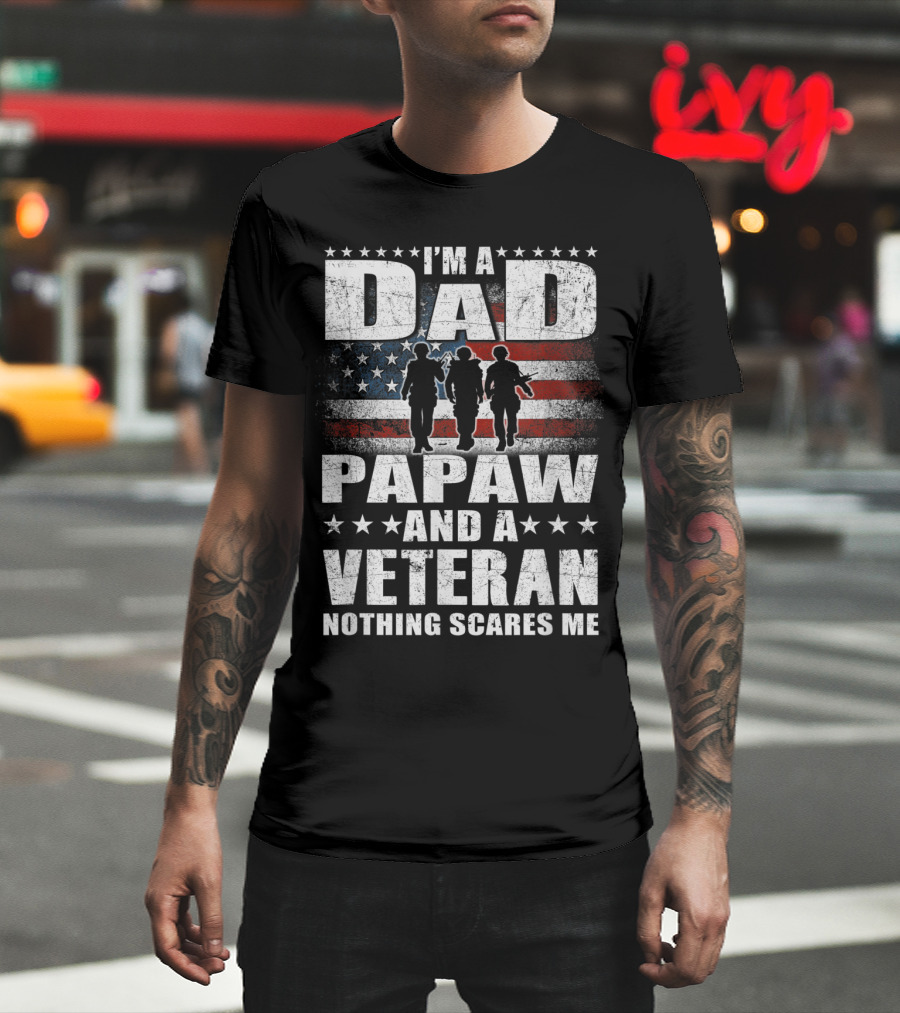I'm A Dad Papaw And A Veteran Nothing Scares Me Flag T-Shirt