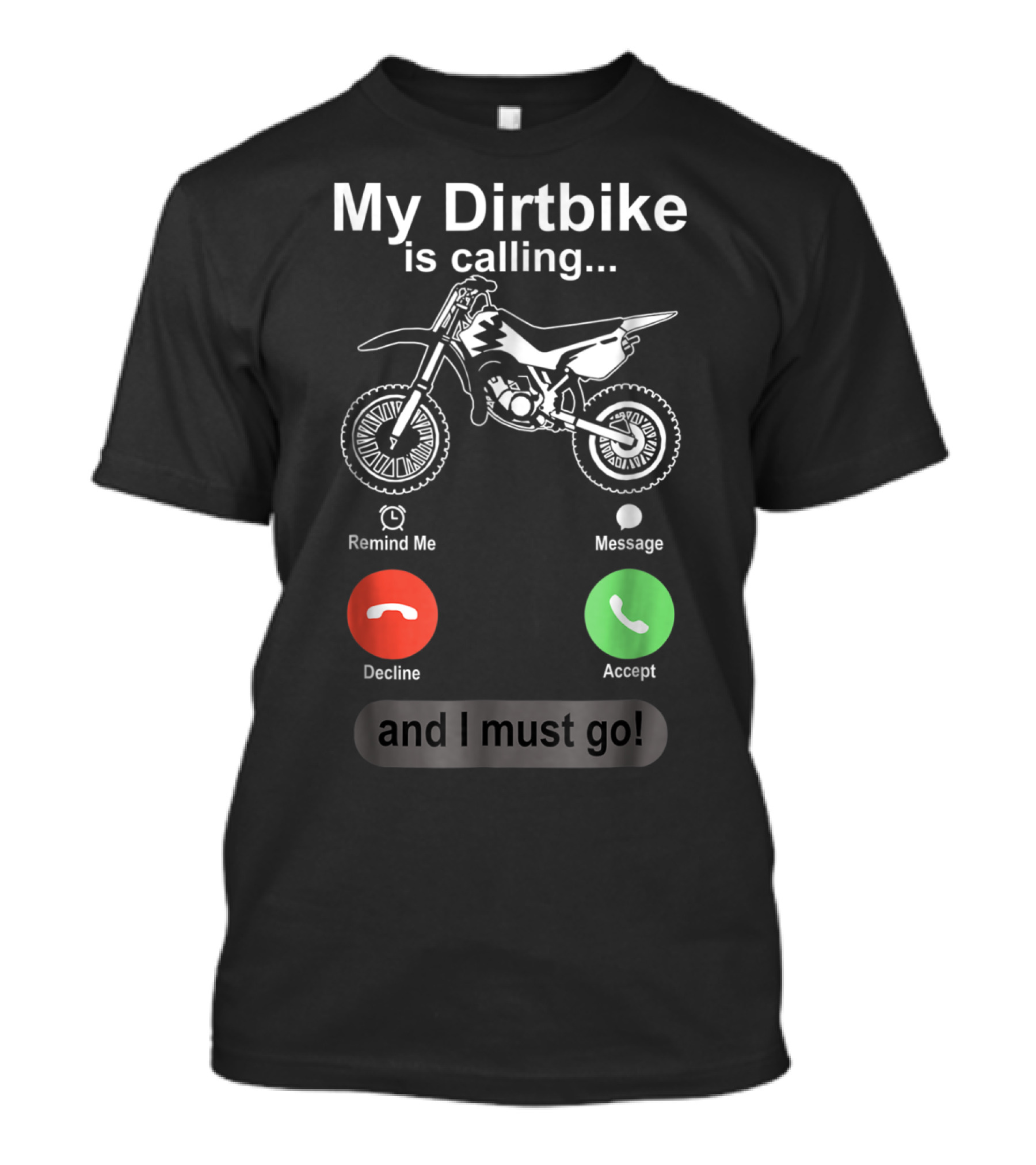 My Dirtbike Is Calling And I Must Go Off Road Motocross Dirt Bike Ride T-Shirt