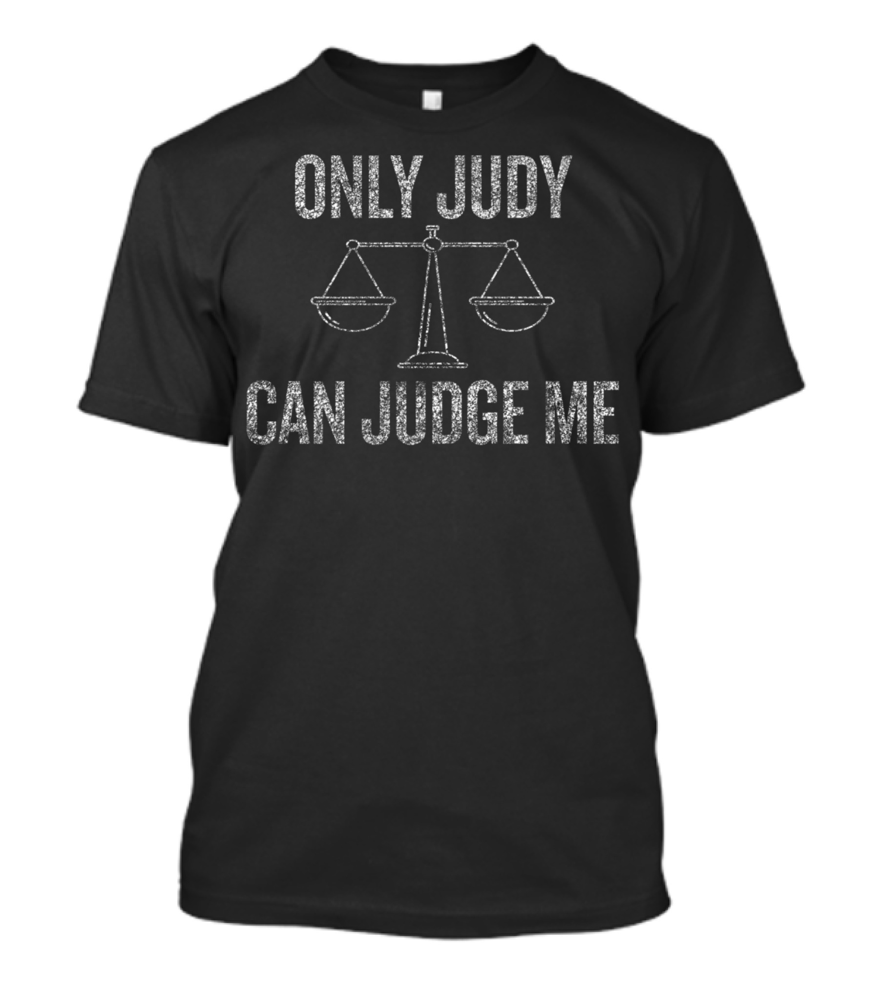 Only Judy Can Judge Me Scale Justice T-Shirt