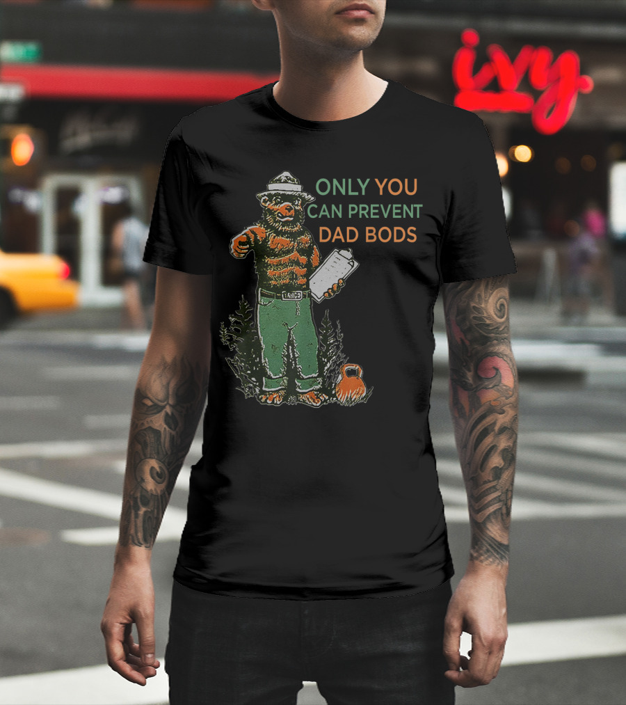 ONLY YOU CAN PREVENT DAD BODS SMOKY BEAR FIT KETTLEBELL T-Shirt