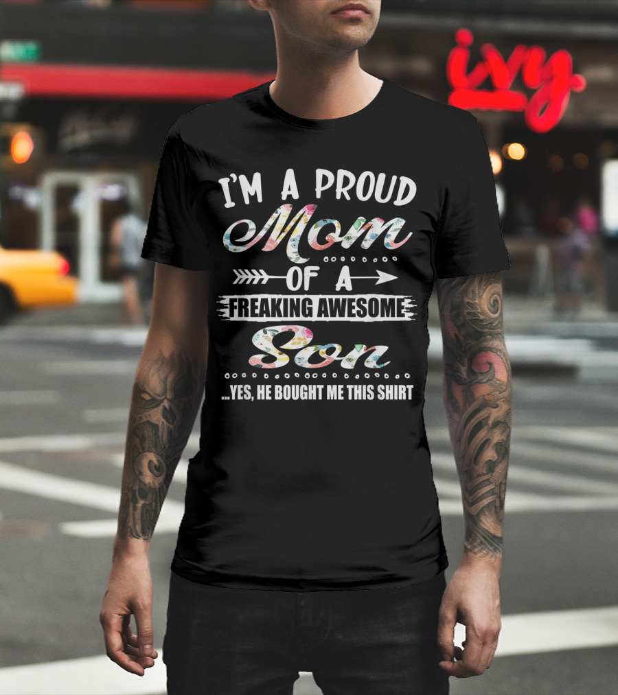 I'm A Proud Mom Of A Freaking Awesome Son T-Shirt