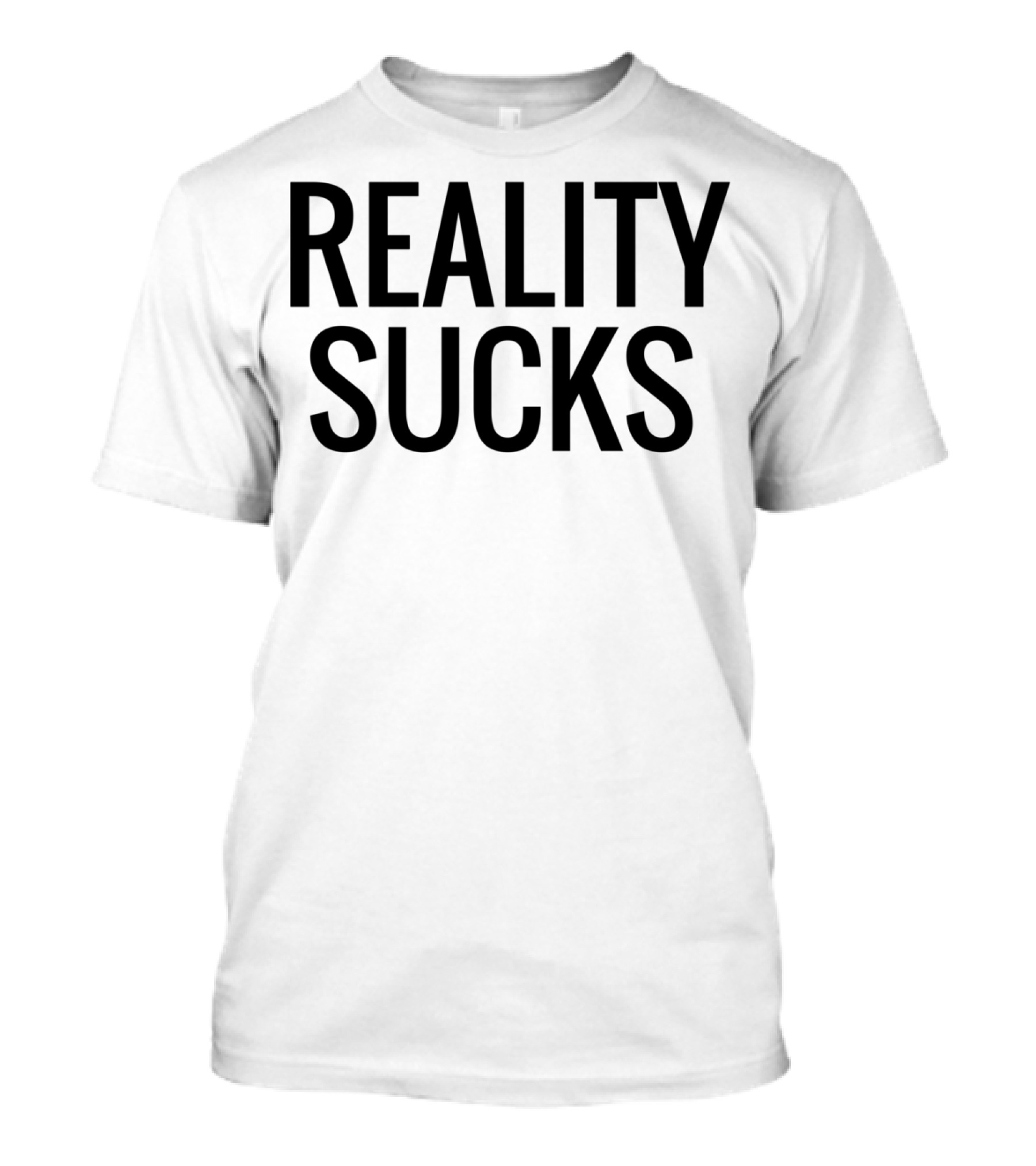 Reality Sucks T-Shirt