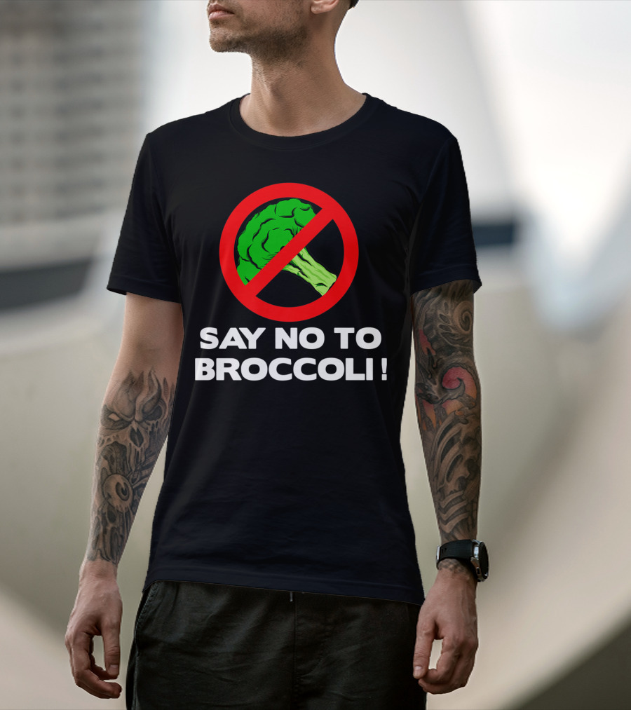 Say No To Broccoli I Hate Broccoli Worst Vegetable T-Shirt