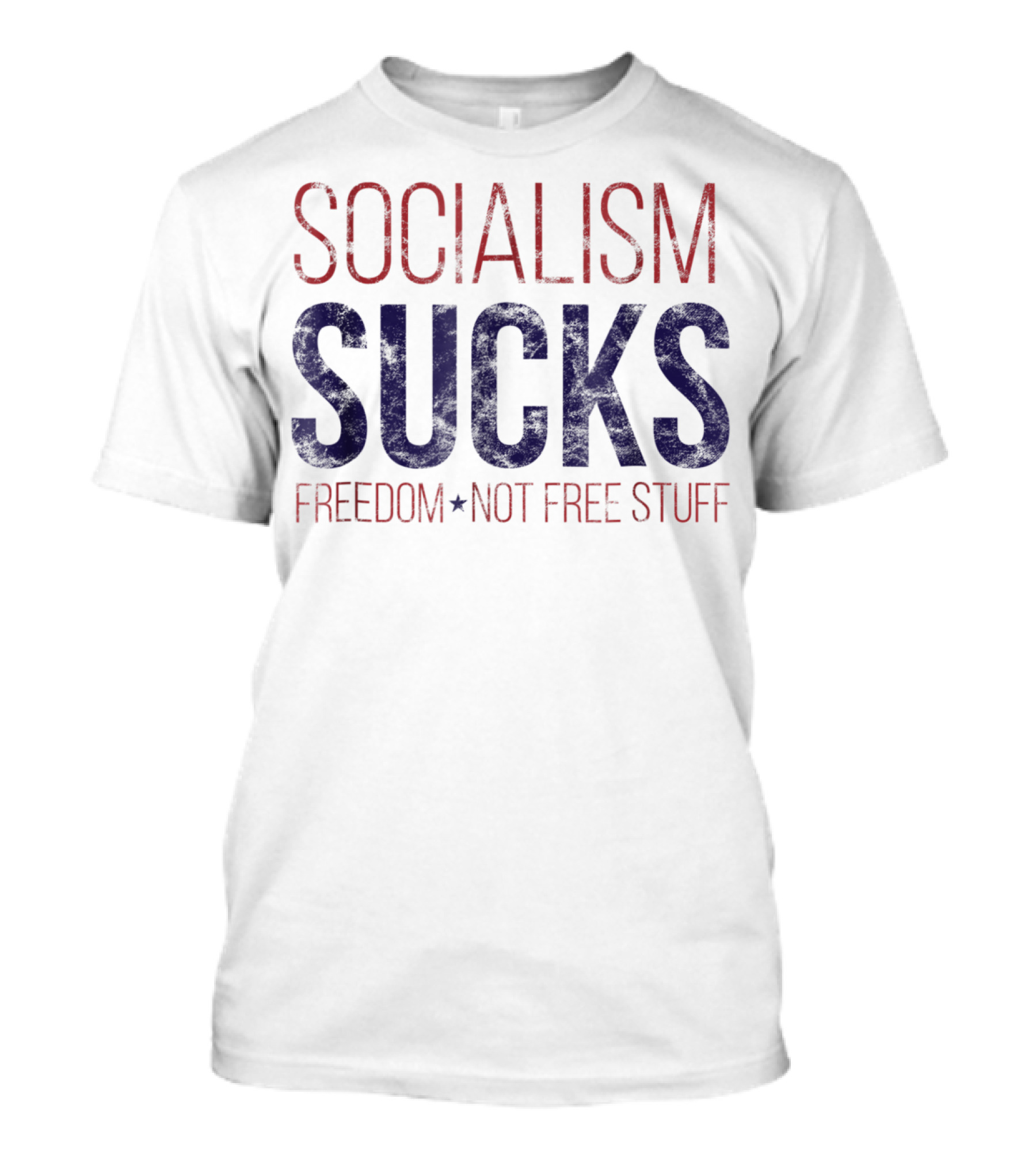 SOCIALISM SUCKS Distressed Grunge Freedom Not Free Stuff T-Shirt