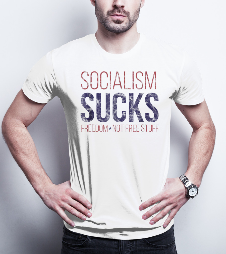 SOCIALISM SUCKS Distressed Grunge Freedom Not Free Stuff T-Shirt