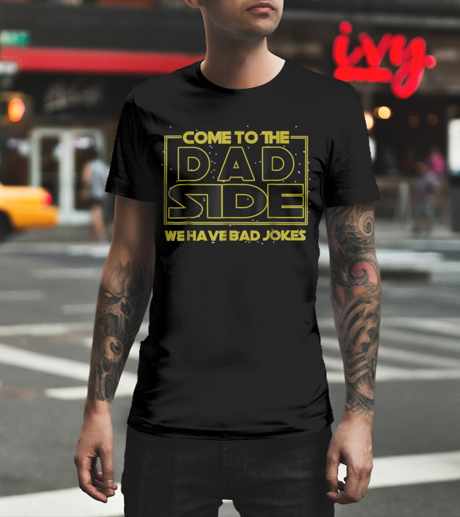 Come To The Dad Side We Have Bad Jokes Star Wars Parody Mens T-Shirt