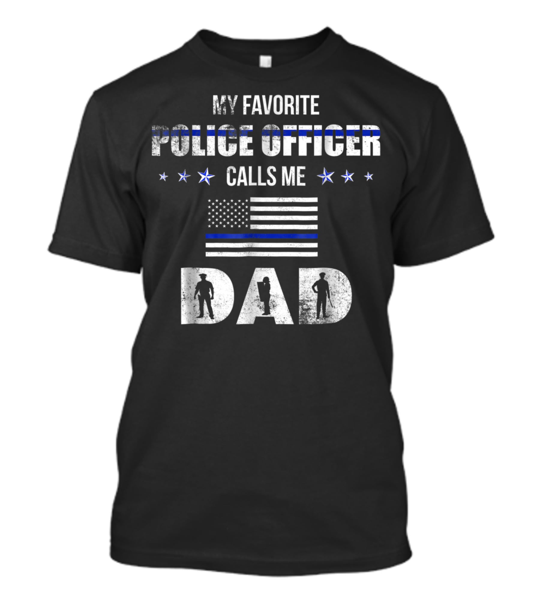 My Favorite Police Officer Calls Me Dad Thin Blue Line Flag Patriotic Stars T-Shirt