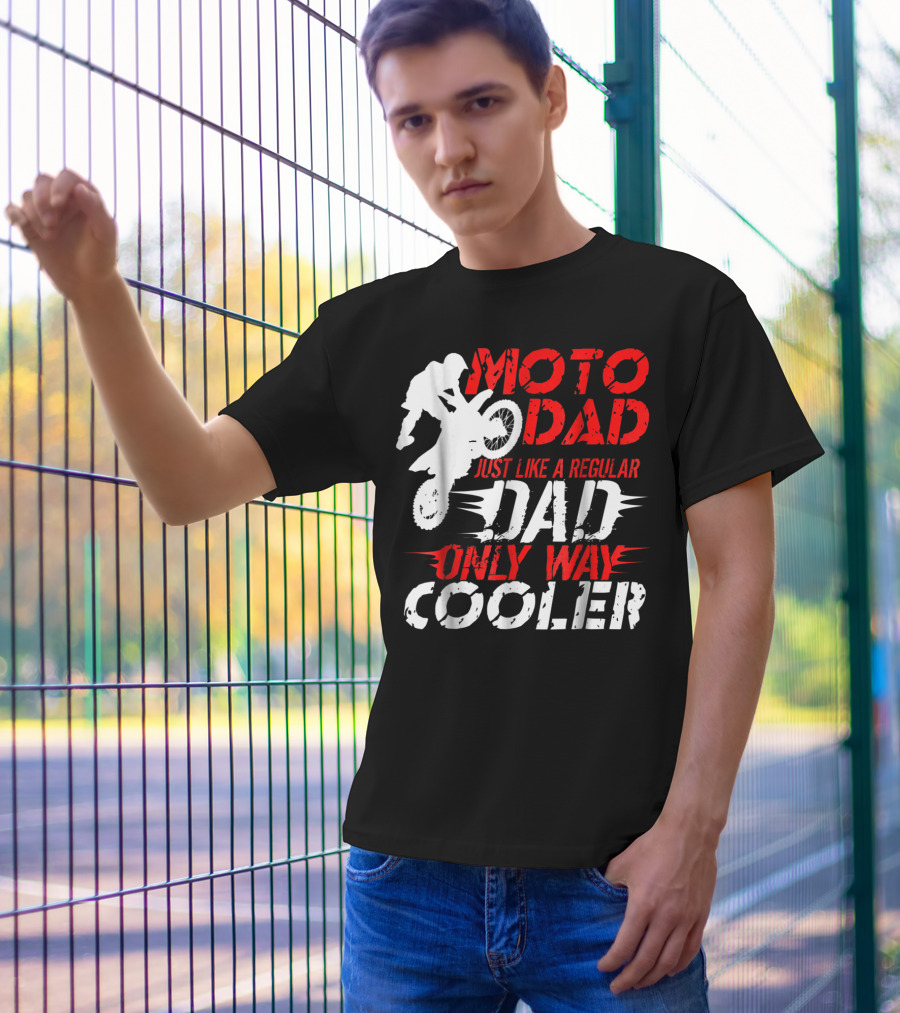 Moto Dad Just Like A Regular Dad Only Way Cooler T-Shirt