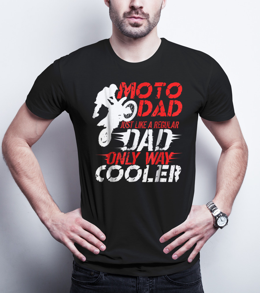Moto Dad Just Like A Regular Dad Only Way Cooler T-Shirt