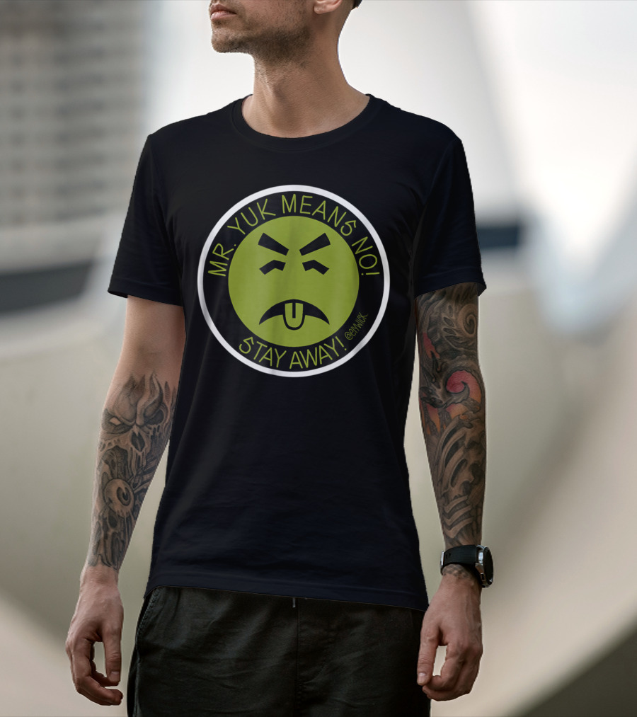 MR. YUK MEANS NO STAY AWAY @MRYUK T-Shirt