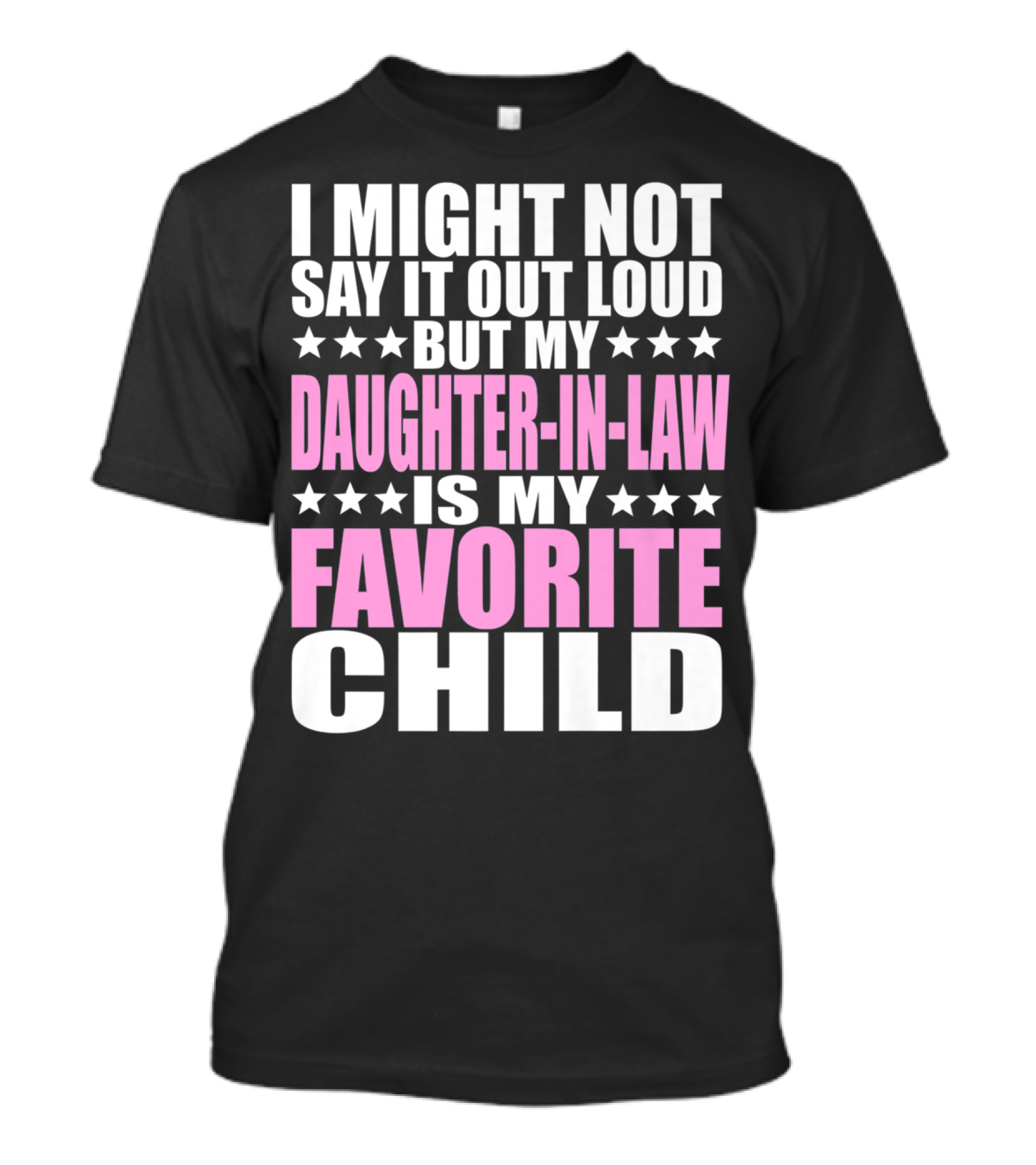 I Might Not Say It Out Loud But My Daughter-in-Law Is My Favorite Child T-Shirt