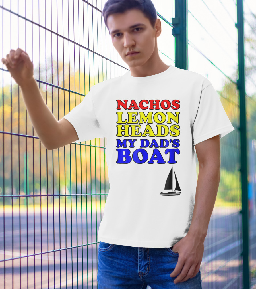 Nachos Lemon Heads My Dad's Boat Step Brothers Hoes T-Shirt
