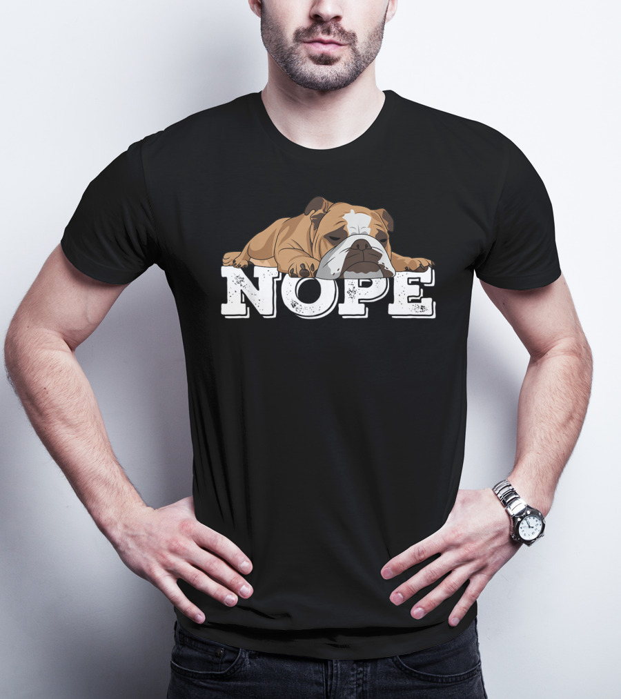 NOPE Lazy English Bulldog Relaxed Mood T-Shirt