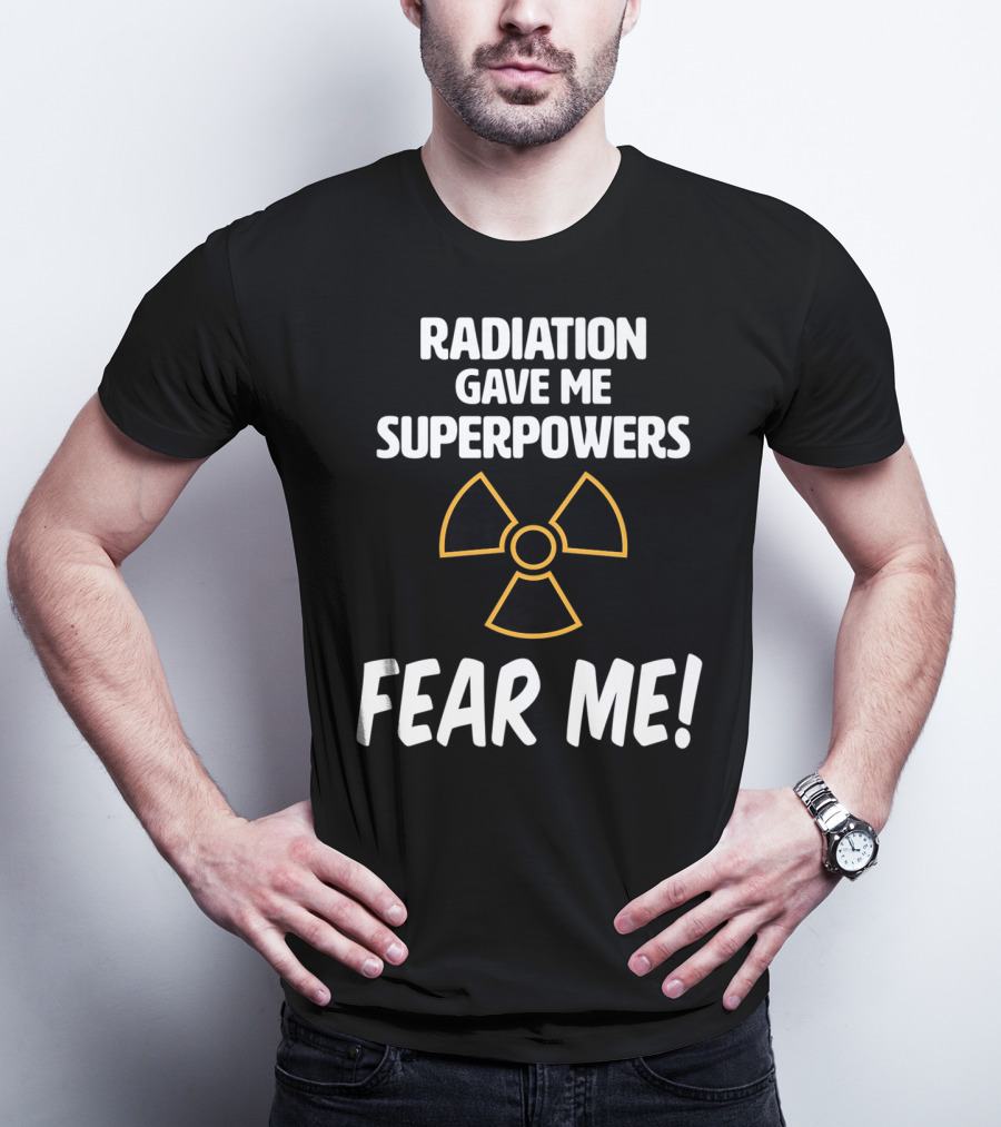 Radiation Gave Me Superpowers Fear Me Funny Cancer Patient T-Shirt