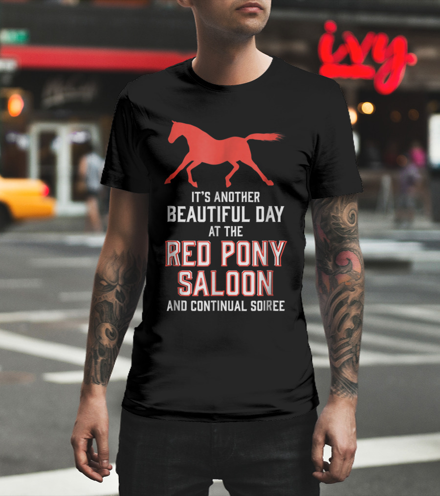 Red Pony Saloon Beautiful Day Continual Soiree T-Shirt