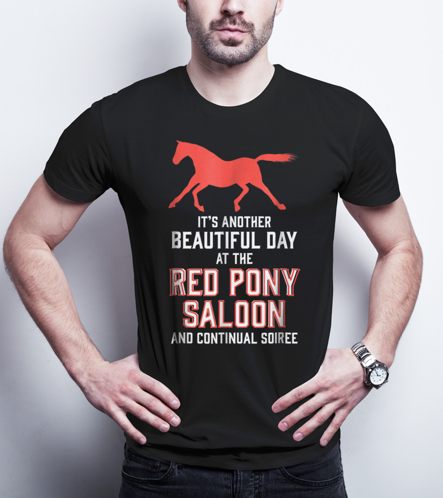 Red Pony Saloon Beautiful Day Continual Soiree T-Shirt