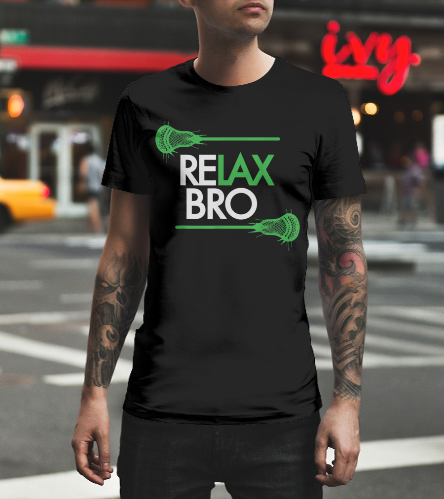 RELAX Bro Funny LaX Lacrosse Team With Lacrosse Sticks T-Shirt