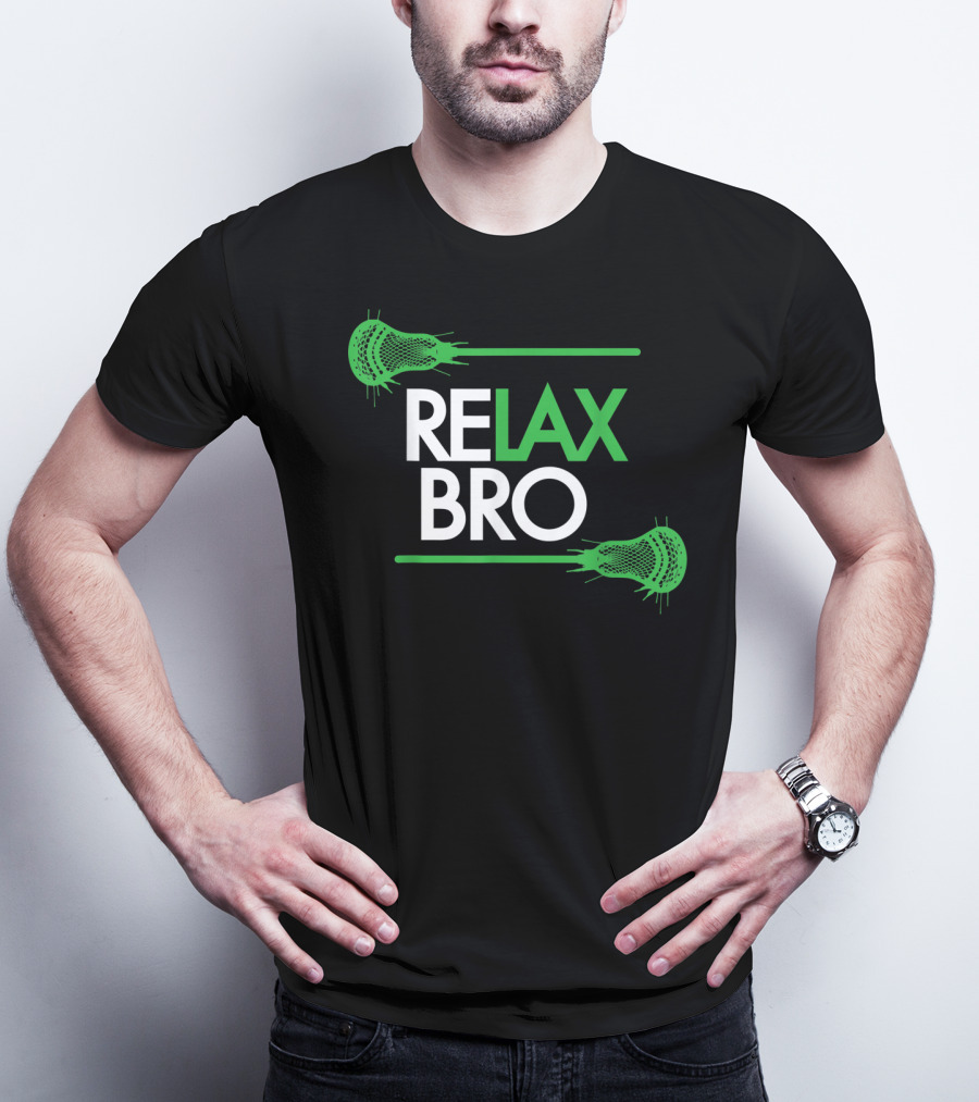 RELAX Bro Funny LaX Lacrosse Team With Lacrosse Sticks T-Shirt