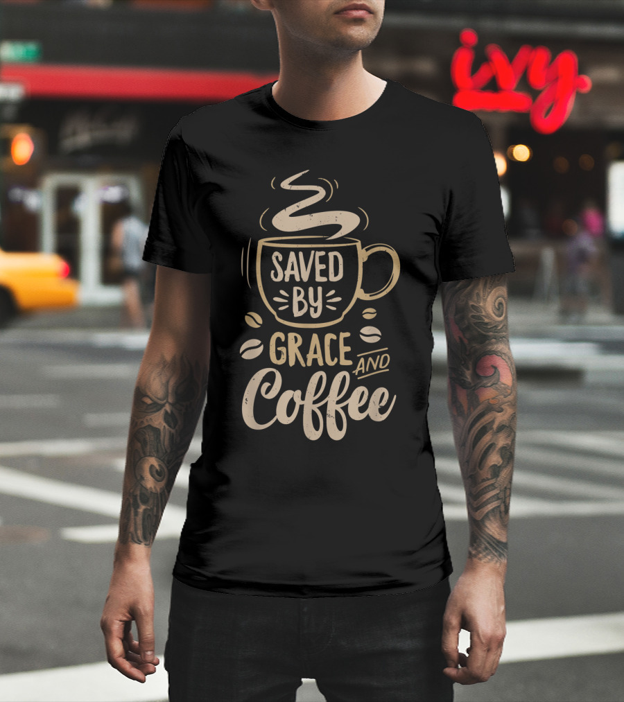 Saved By Grace And Coffee Christian Inspirational Mug T-Shirt