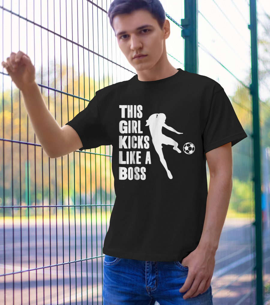 This Girl Kicks Like A Boss Soccer Player T-Shirt