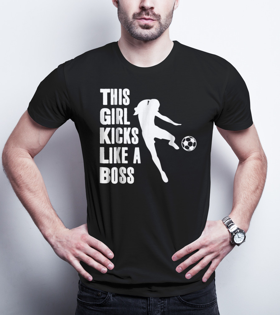 This Girl Kicks Like A Boss Soccer Player T-Shirt