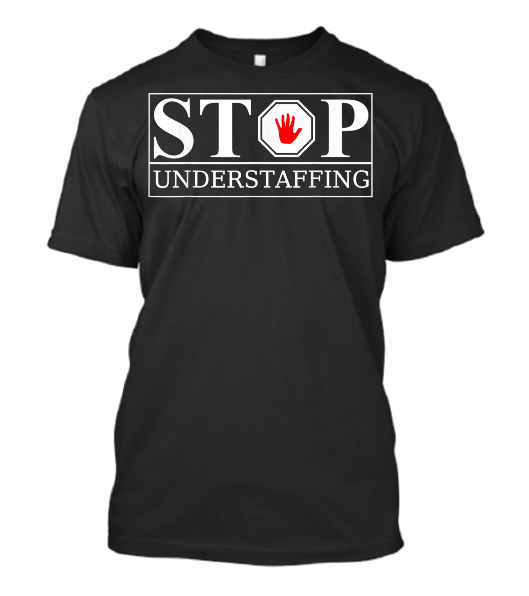 STOP Understaffing Red Hand Symbol In Octagon T-Shirt