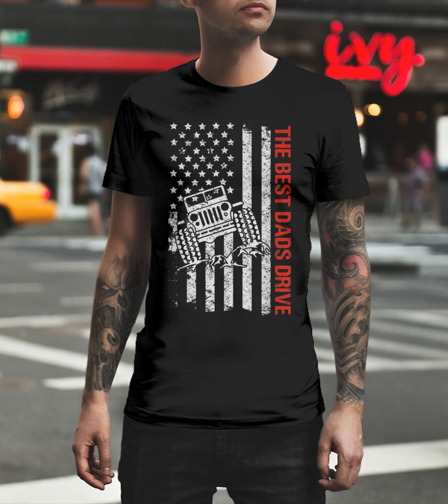 The Best Dads Drive Jeeps American Flag Patriotic T-Shirt