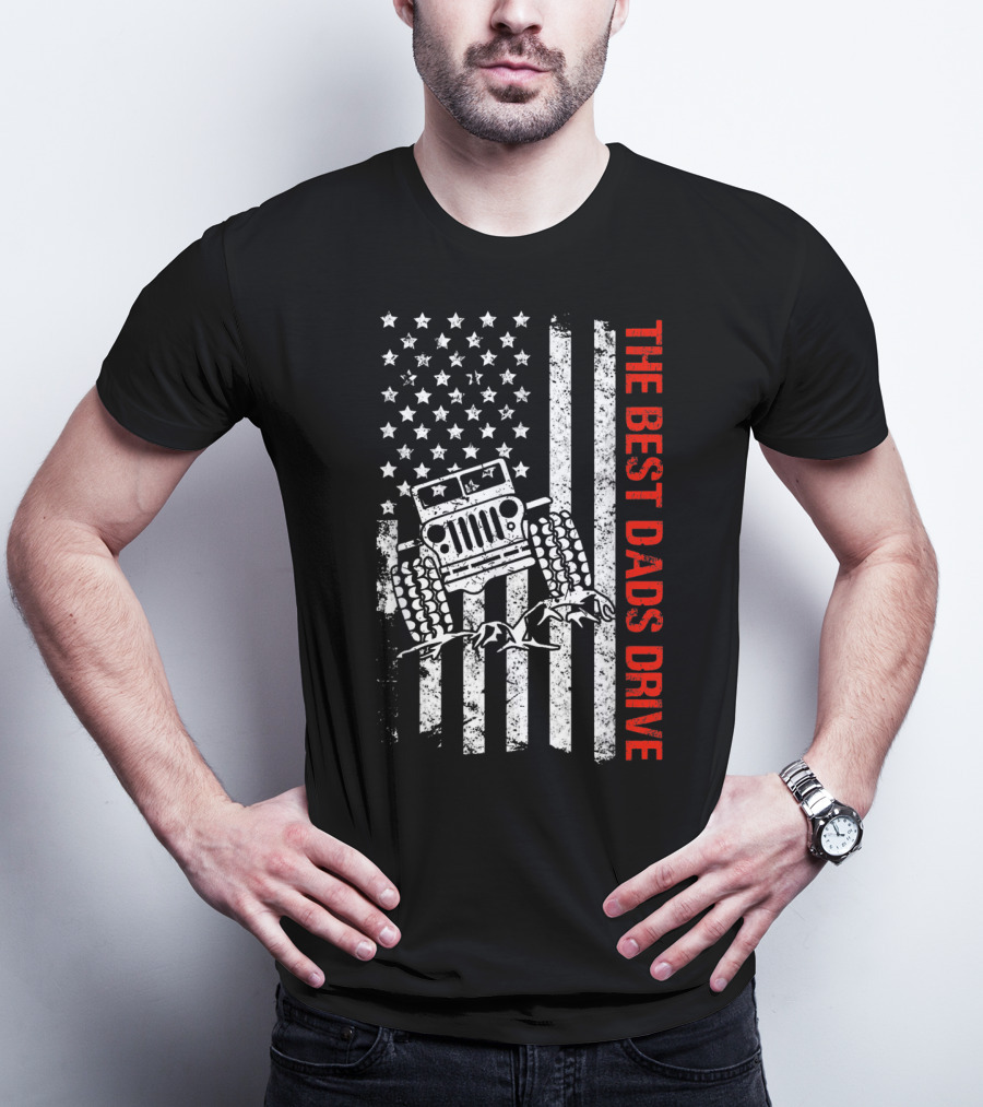 The Best Dads Drive Jeeps American Flag Patriotic T-Shirt
