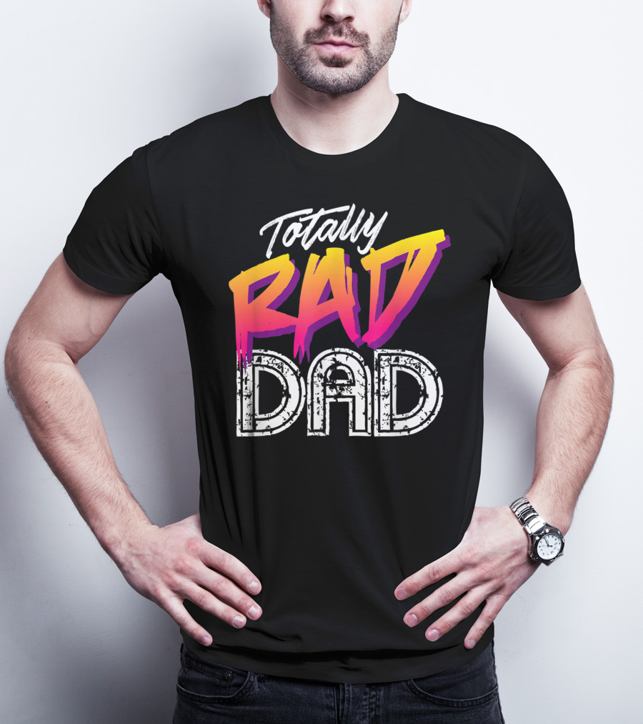 Totally Rad Dad 80s T-Shirt