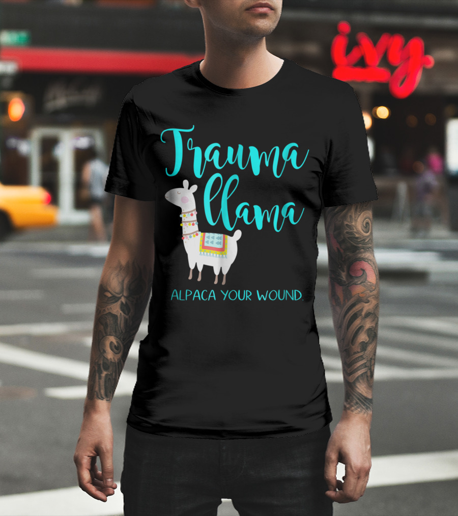 Trauma Llama Alpaca Your Wound Nurse Pun Funny ER Nurse Alpa T-Shirt