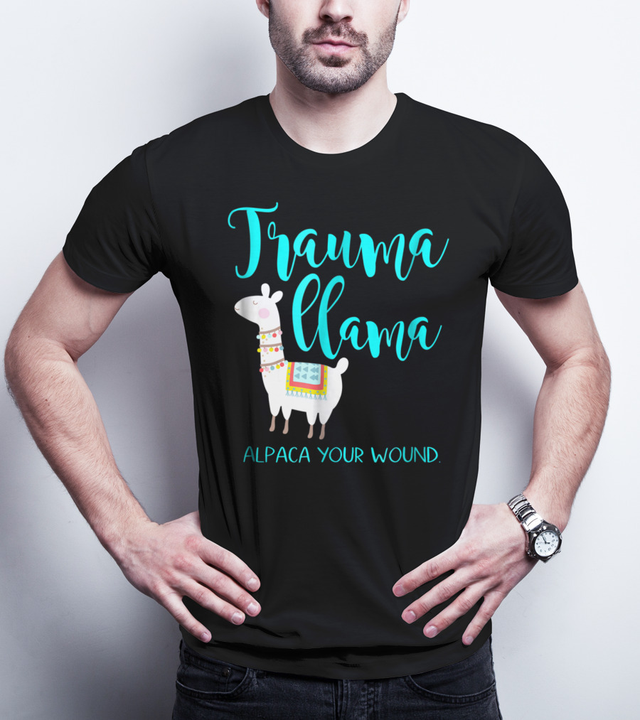 Trauma Llama Alpaca Your Wound Nurse Pun Funny ER Nurse Alpa T-Shirt