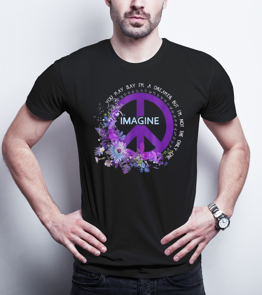 You May Say I'm A Dreamer Imagine Peace Symbol With Purple Floral T-Shirt