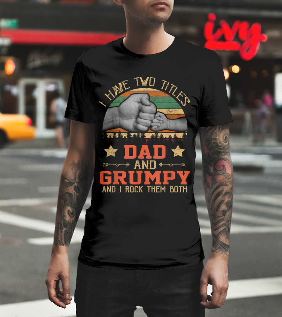 I Have Two Titles Dad And Grumpy Grandpa And I Rock Them Both Fist Bump Retro Vintage Stars T-Shirt