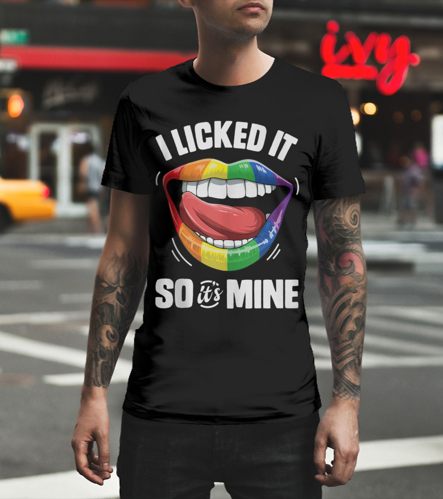 I Licked It So It's Mine Funny Lesbian Gay Pride Rainbow Lips T-Shirt