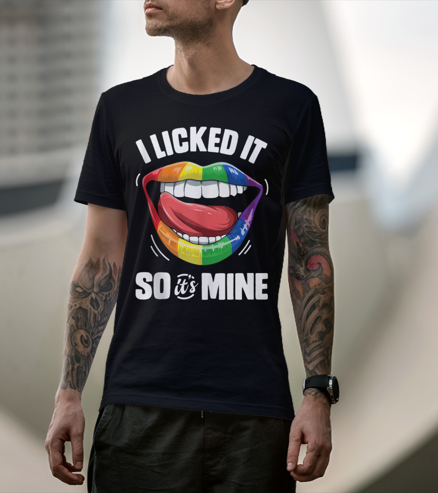 I Licked It So It's Mine Funny Lesbian Gay Pride Rainbow Lips T-Shirt