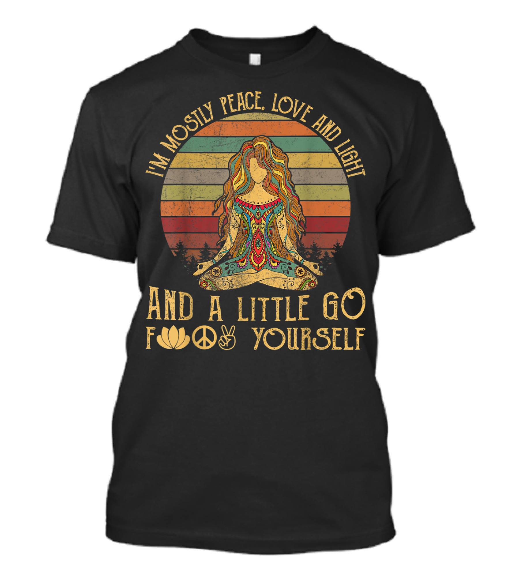 I'm Mostly Peace Love And Light And A Little Go F*✌ Yourself Retro Hippie Meditating Woman T-Shirt