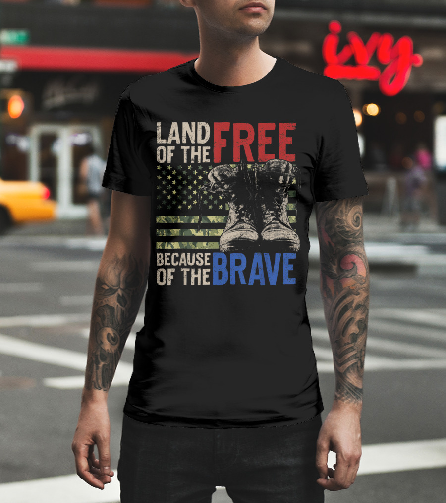 Land Of The Free Because Of The Brave American Flag And Military Boots T-Shirt