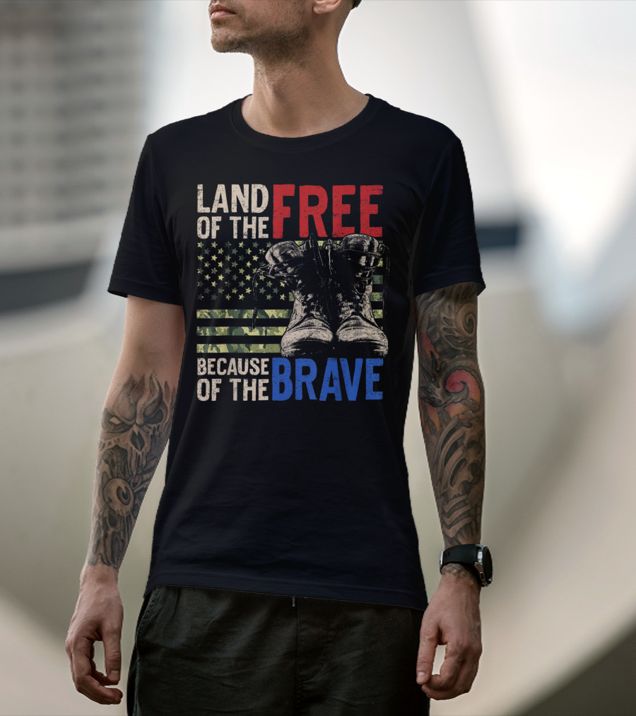 Land Of The Free Because Of The Brave American Flag And Military Boots T-Shirt
