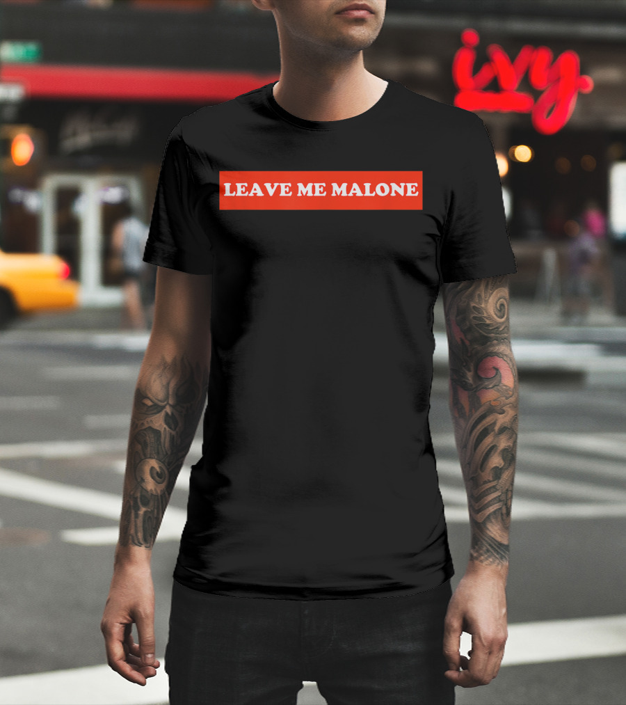 Leave Me Malone Women T-Shirt