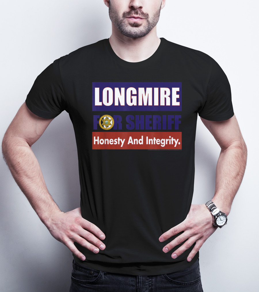 LONGMIRE FOR SHERIFF Honesty And Integrity T-Shirt