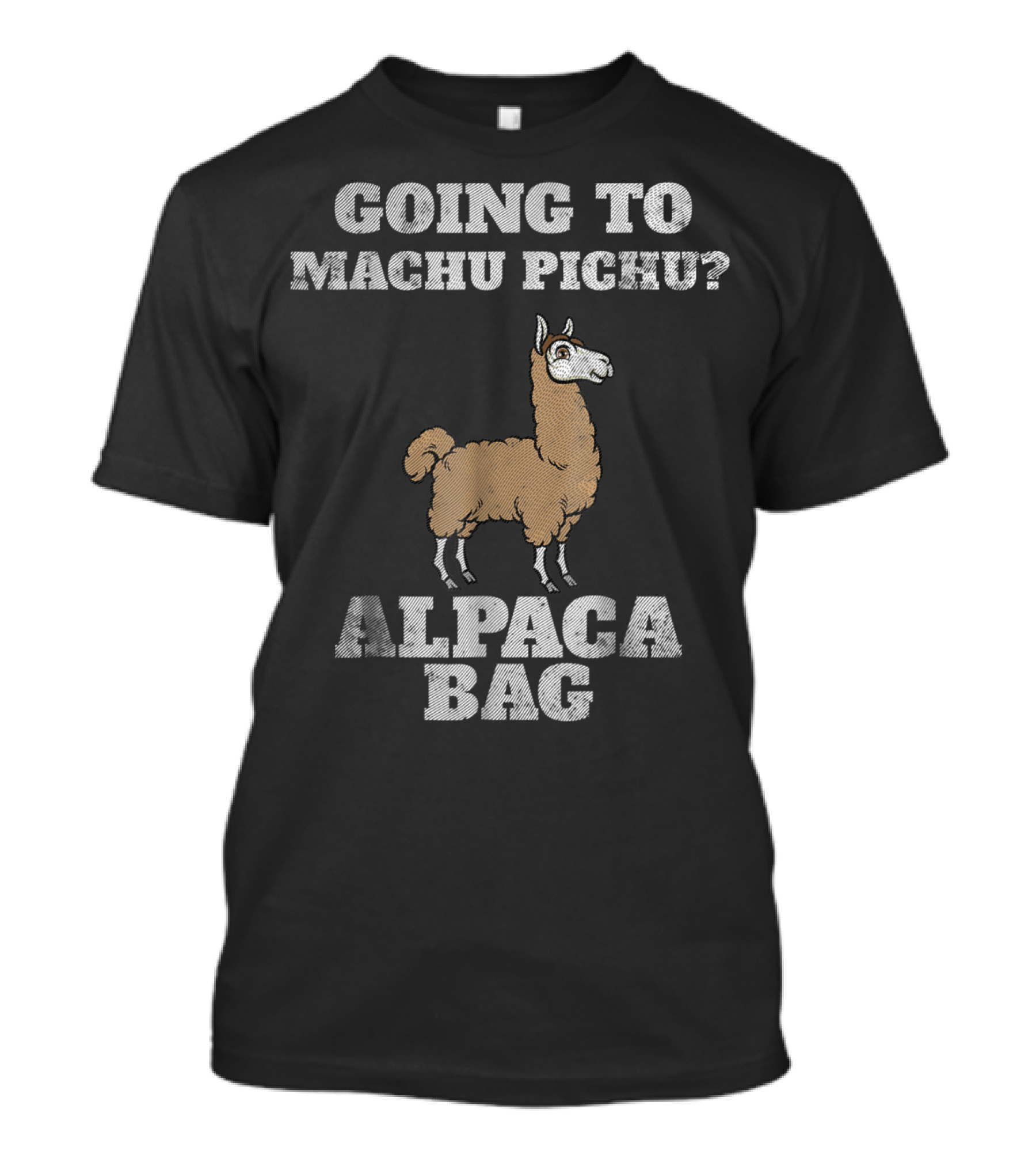 GOING TO MACHU PICCHU ALPACA BAG Peru Andes Mountains Incan Vac T-Shirt
