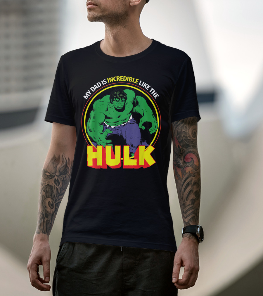 My Dad Is Incredible Like The Hulk Marvel T-Shirt