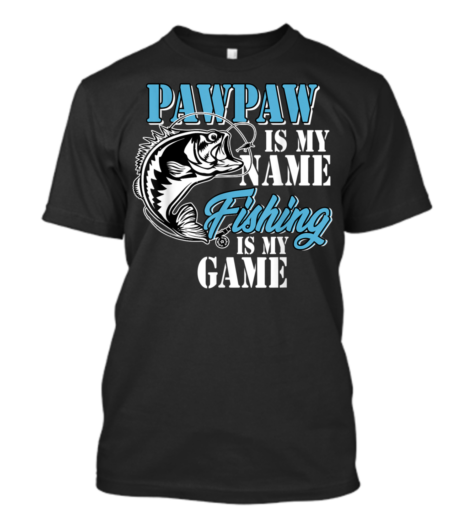 PAWPAW Is My Name Fishing Is My Game T-Shirt