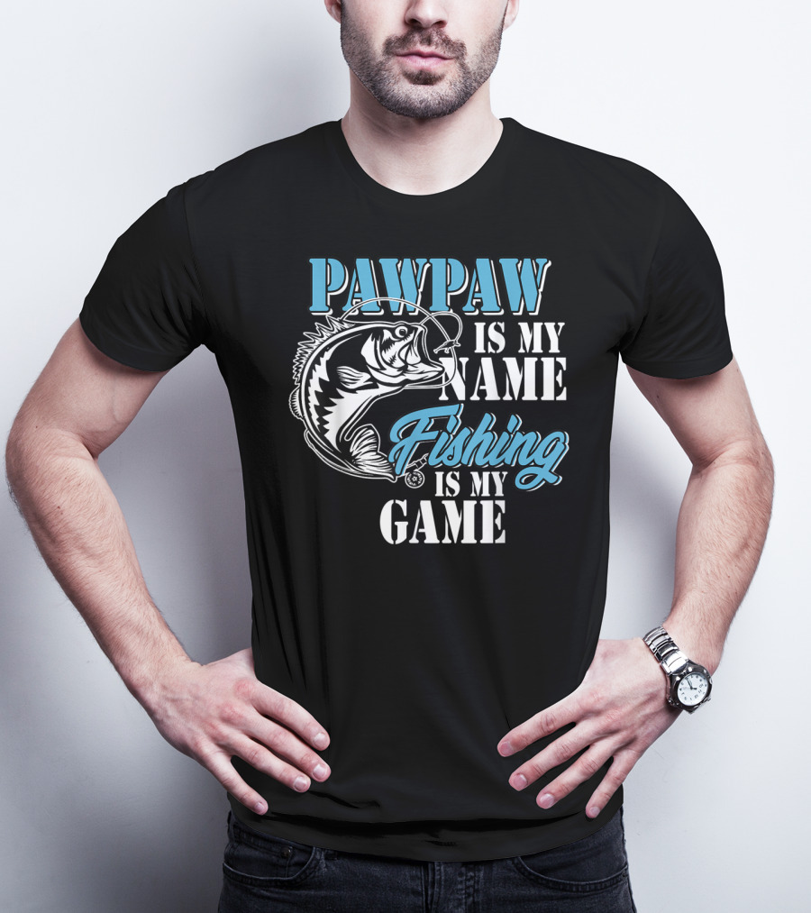 PAWPAW Is My Name Fishing Is My Game T-Shirt