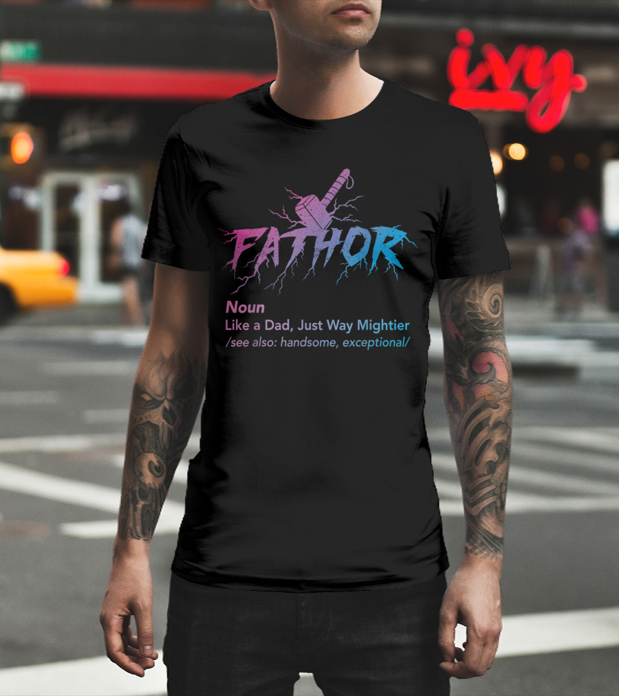 Fathor Noun Like A Dad Just Way Mightier Handsome Exceptional Hammer Lightning T-Shirt