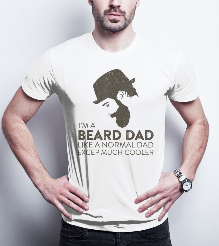 I'm A Beard Dad Like A Normal Dad Except Much Cooler T-Shirt