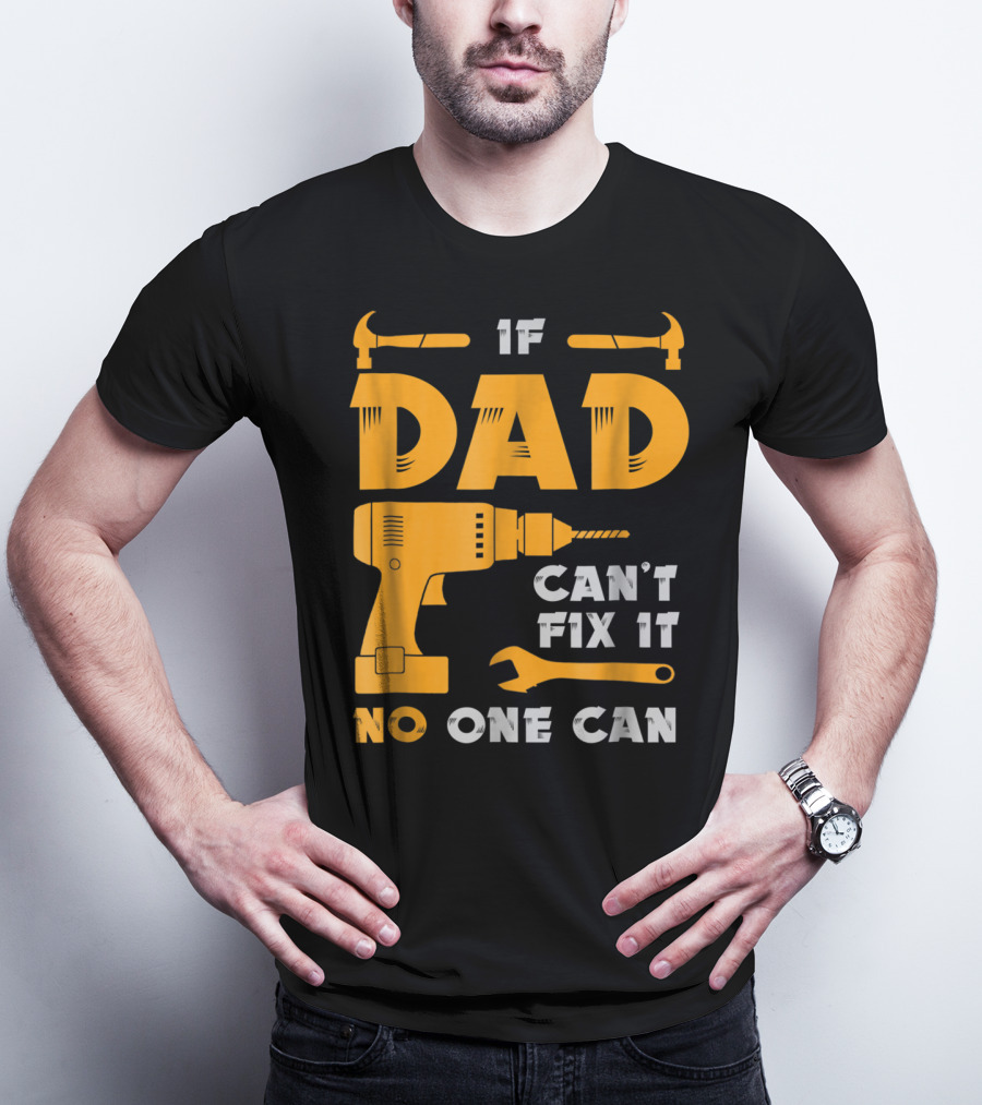 If Dad Can't Fix It No One Can Drill And Hammer T-Shirt