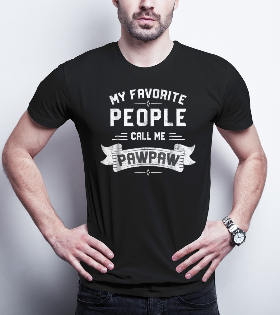 MY FAVORITE PEOPLE CALL ME PAWPAW Rustic Text Banner T-Shirt