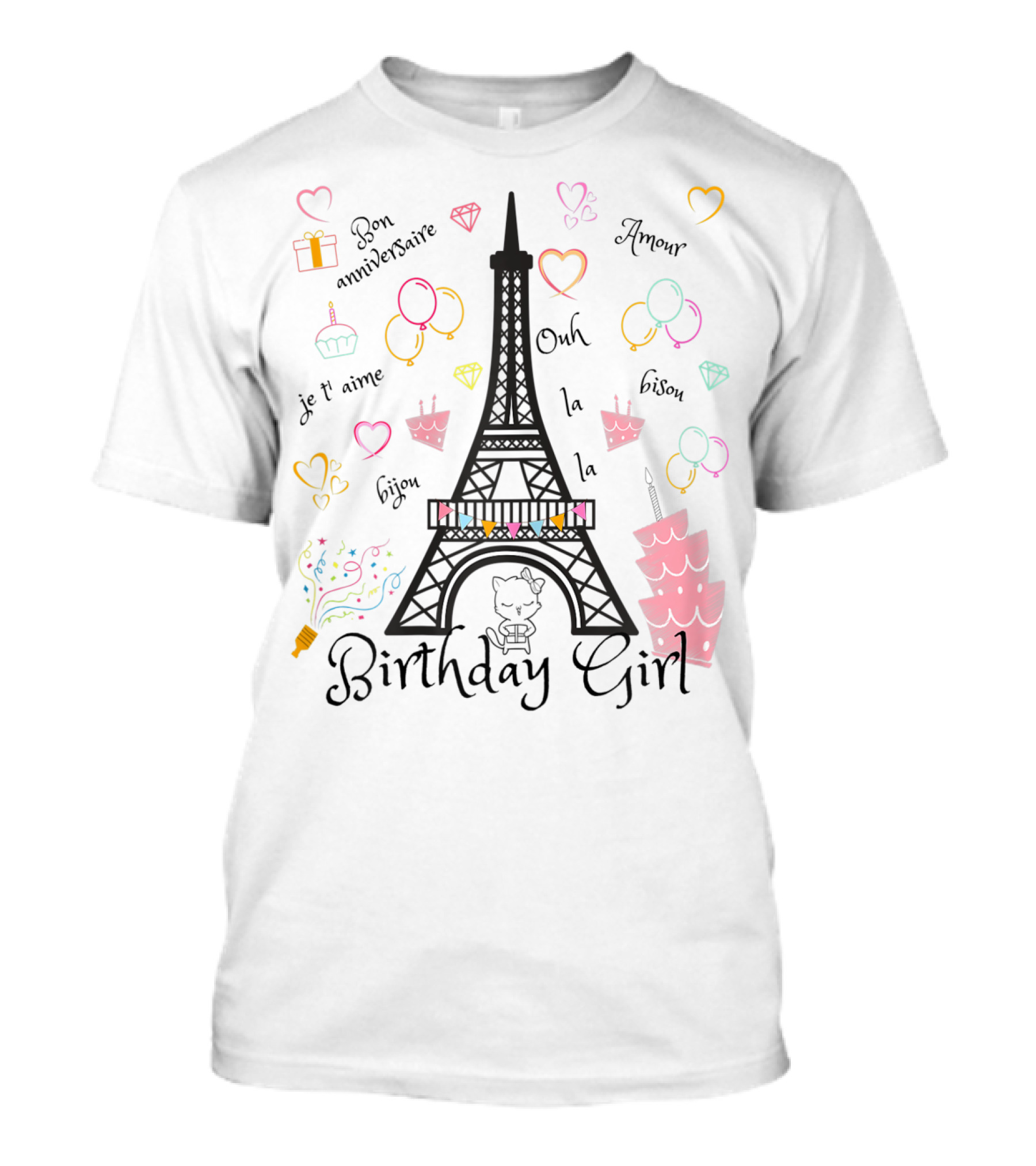 Paris Eiffel Tower Birthday Girl Bon Anniversaire Je T’aime Ooh La La Amour T-Shirt